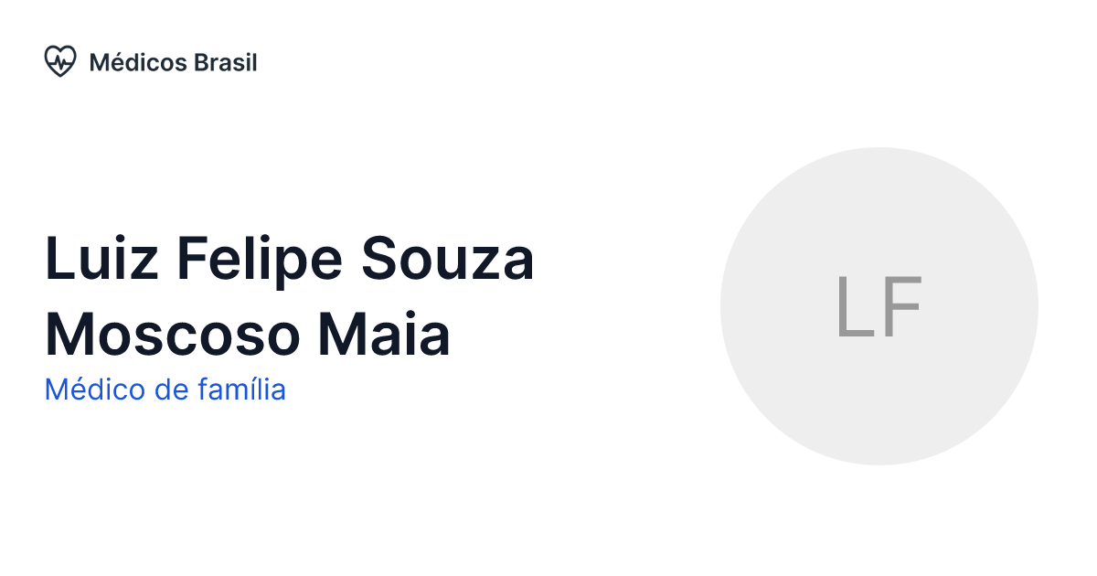 Luiz Felipe Souza Moscoso Maia - Médico de família | Médicos Brasil
