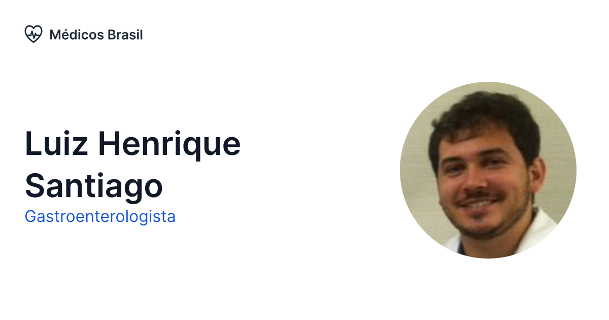 Luiz Henrique Santiago - Gastroenterologista | Médicos Brasil