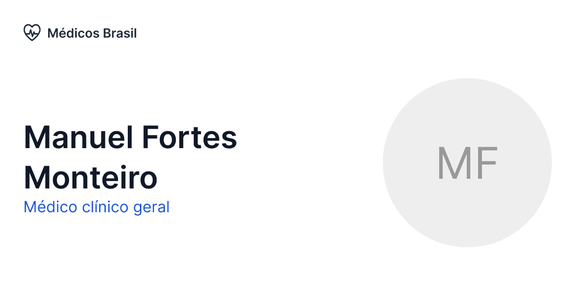 Manuel Fortes Monteiro - Médico clínico geral | Médicos Brasil