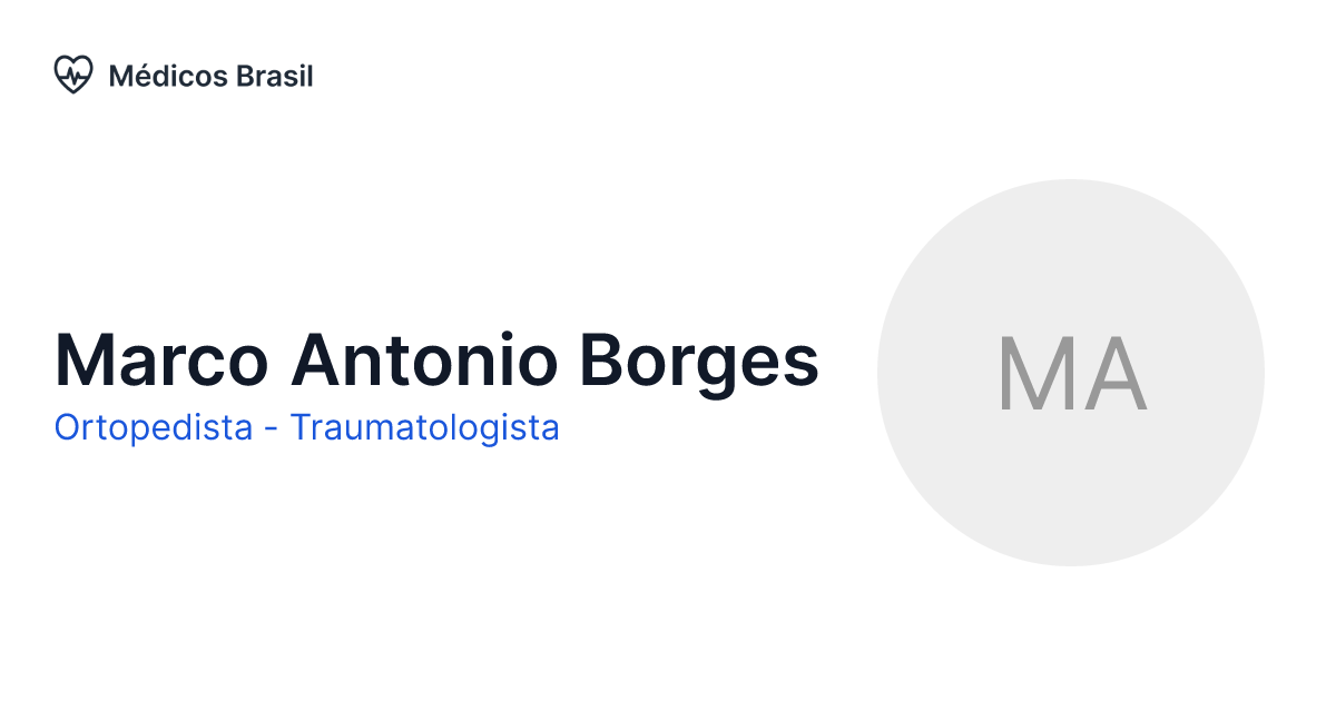Marco Antonio Borges - Ortopedista - Traumatologista | Médicos Brasil