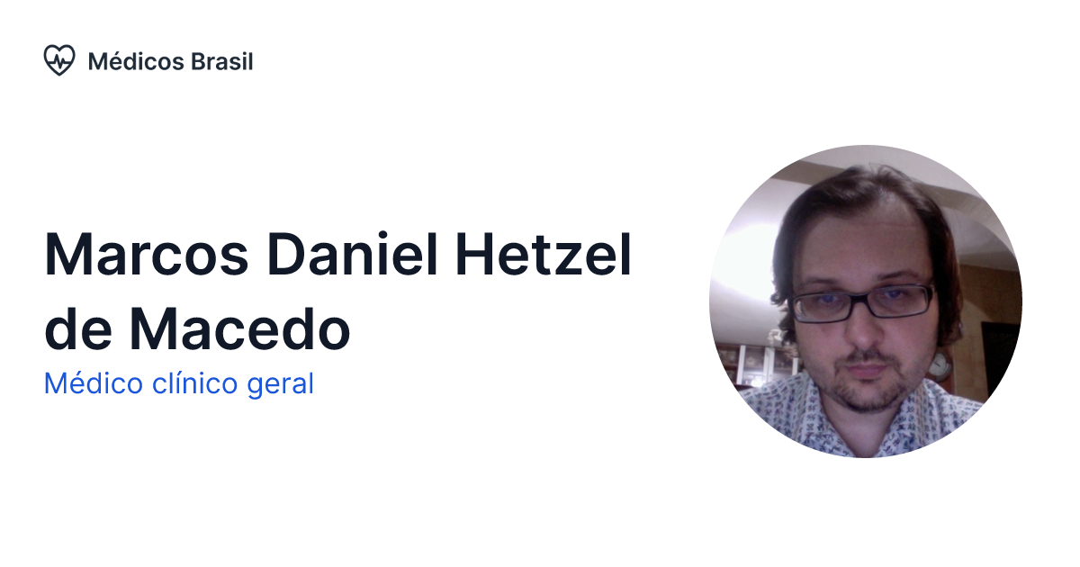 Marcos Daniel Hetzel de Macedo - Médico clínico geral | Médicos Brasil