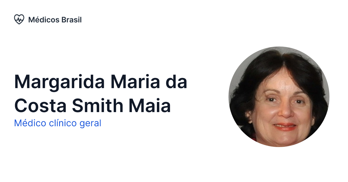 Margarida Maria da Costa Smith Maia - Médico clínico geral | Médicos Brasil