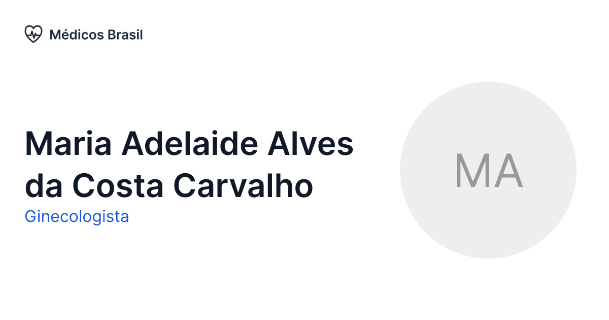 Maria Adelaide Alves da Costa Carvalho - Ginecologista | Médicos Brasil