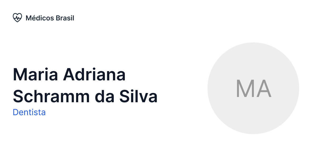 Maria Adriana Schramm da Silva - Dentista | Médicos Brasil