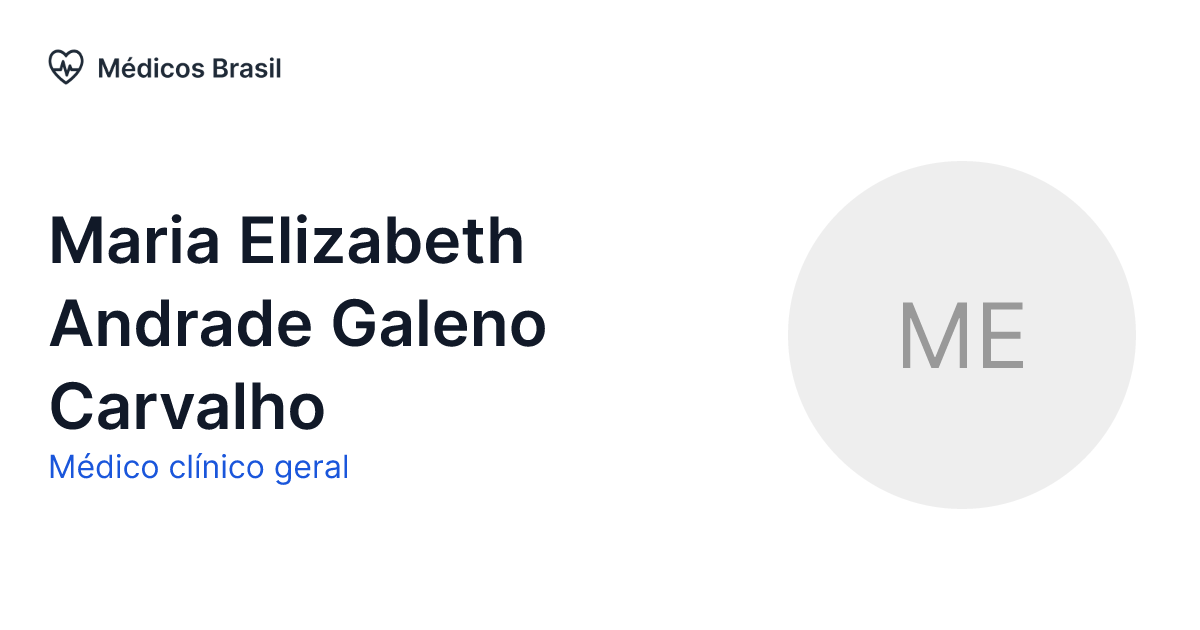Maria Elizabeth Andrade Galeno Carvalho - Médico clínico geral ...