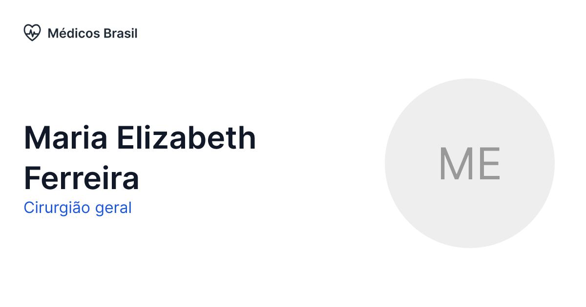 Maria Elizabeth Ferreira - Cirurgião geral | Médicos Brasil