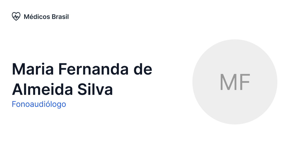 Maria Fernanda de Almeida Silva - Fonoaudiólogo | Médicos Brasil