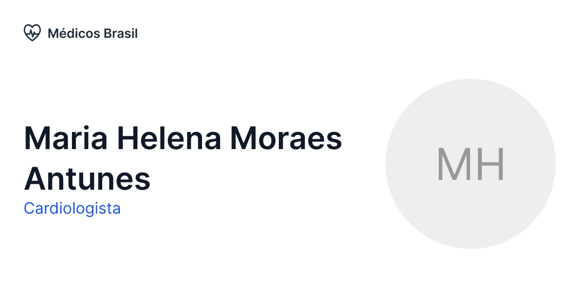 Maria Helena Moraes Antunes - Cardiologista | Médicos Brasil