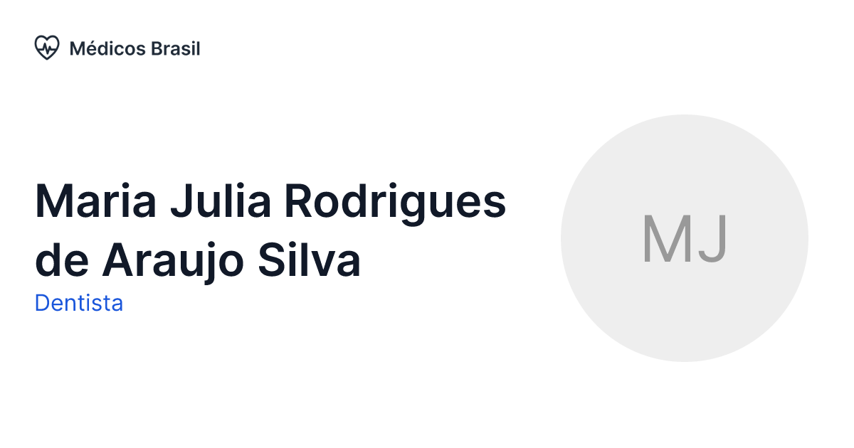 Maria Julia Rodrigues de Araujo Silva - Dentista | Médicos Brasil