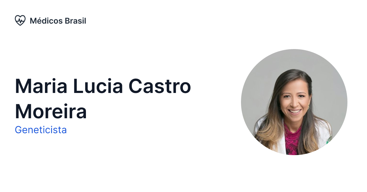Maria Lucia Castro Moreira - Geneticista | Médicos Brasil