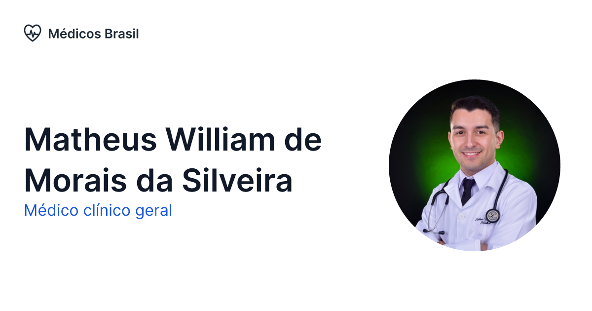 Matheus William de Morais da Silveira - Médico clínico geral | Médicos ...