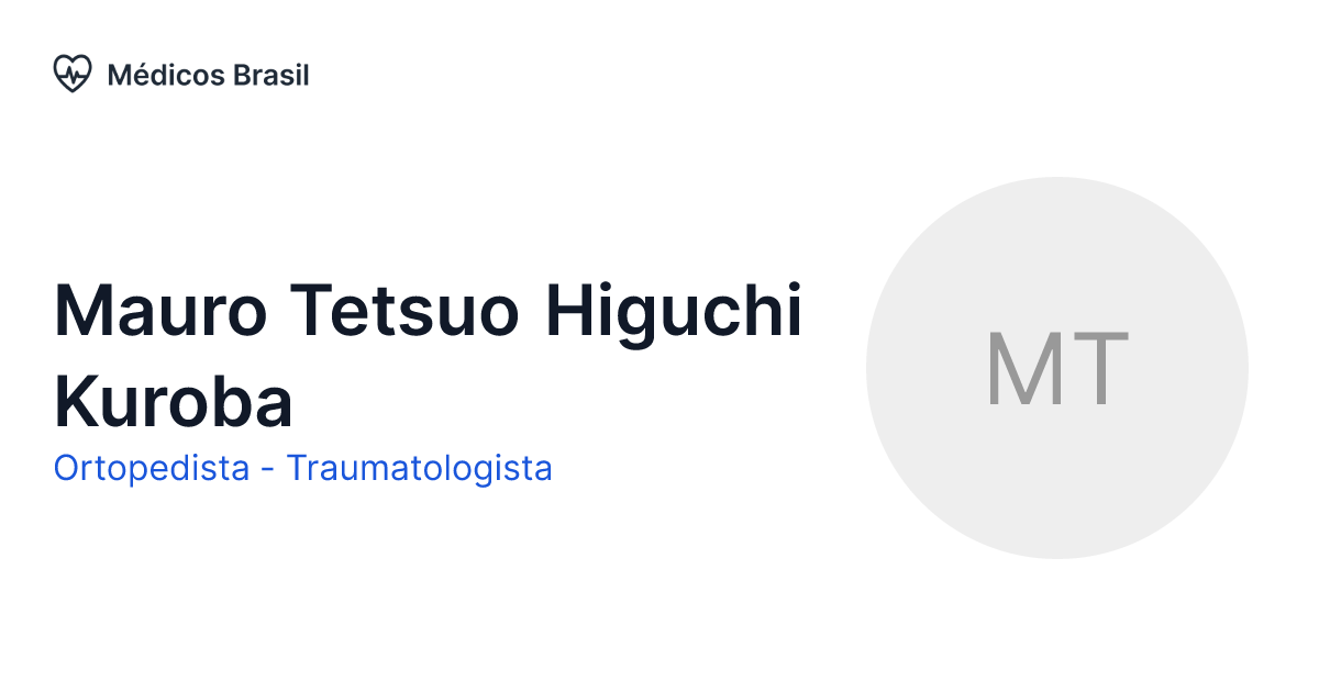 Mauro Tetsuo Higuchi Kuroba - Ortopedista - Traumatologista | Médicos ...