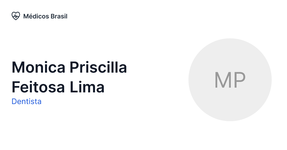 Monica Priscilla Feitosa Lima - Dentista | Médicos Brasil