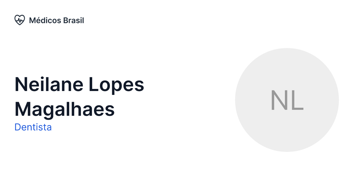 Neilane Lopes Magalhaes - Dentista | Médicos Brasil