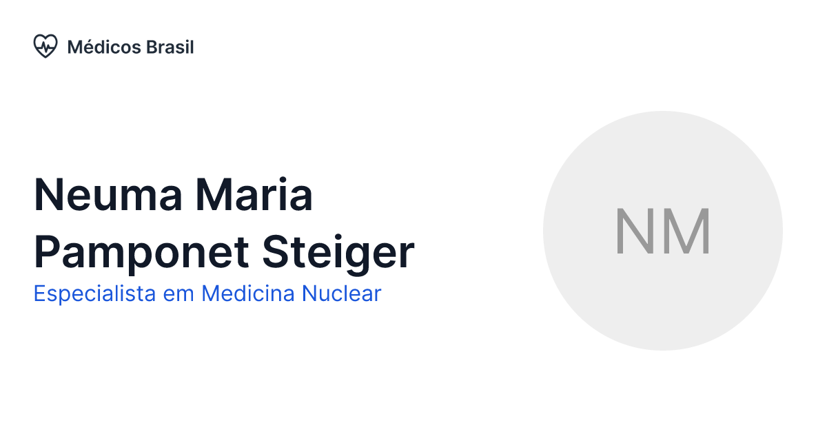 Neuma Maria Pamponet Steiger - Especialista em Medicina Nuclear ...