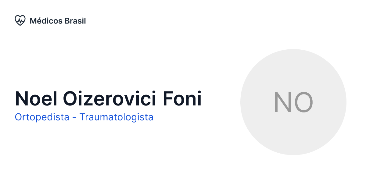 Noel Oizerovici Foni - Ortopedista - Traumatologista | Médicos Brasil