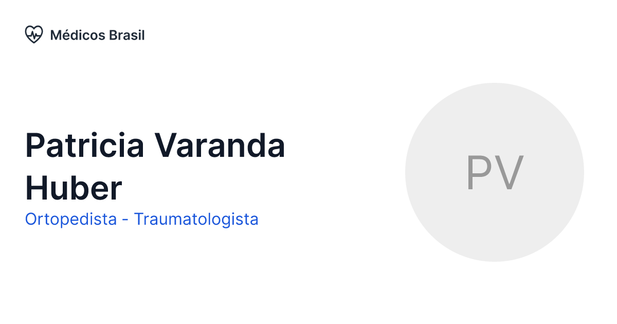 Patricia Varanda Huber - Ortopedista - Traumatologista | Médicos Brasil