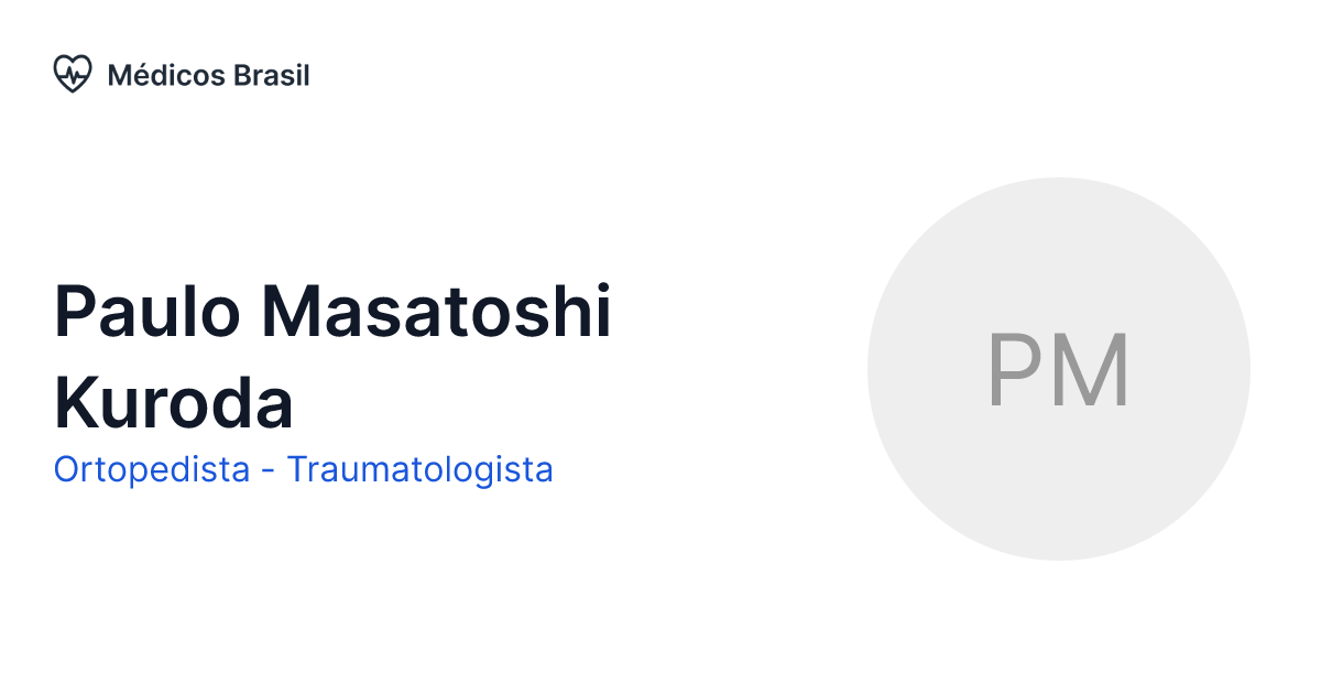 Paulo Masatoshi Kuroda - Ortopedista - Traumatologista | Médicos Brasil