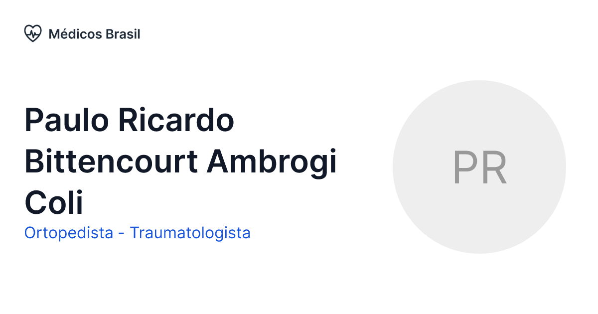 Paulo Ricardo Bittencourt Ambrogi Coli - Ortopedista - Traumatologista | Médicos Brasil