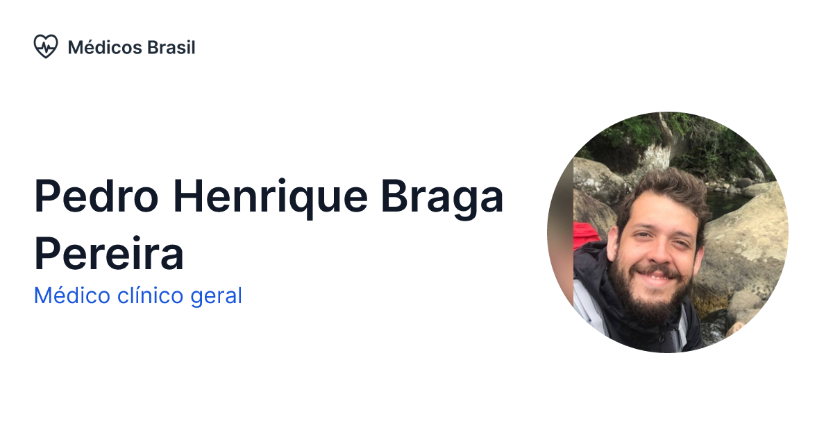 Pedro Henrique Braga Pereira - Médico clínico geral | Médicos Brasil