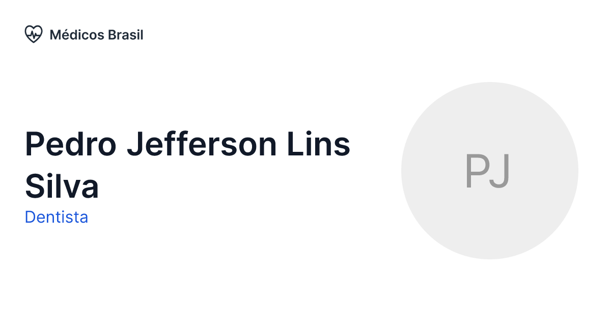 Pedro Jefferson Lins Silva - Dentista | Médicos Brasil