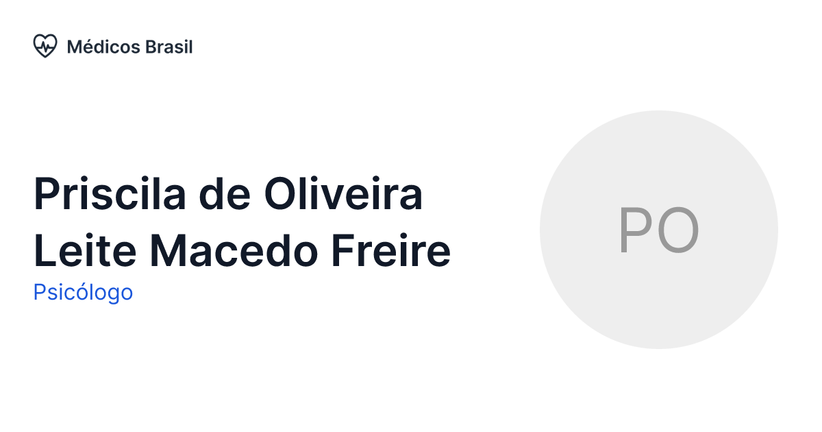 Priscila de Oliveira Leite Macedo Freire - Psicólogo | Médicos Brasil