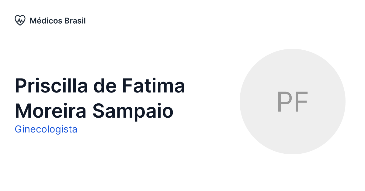 Priscilla de Fatima Moreira Sampaio - Ginecologista | Médicos Brasil