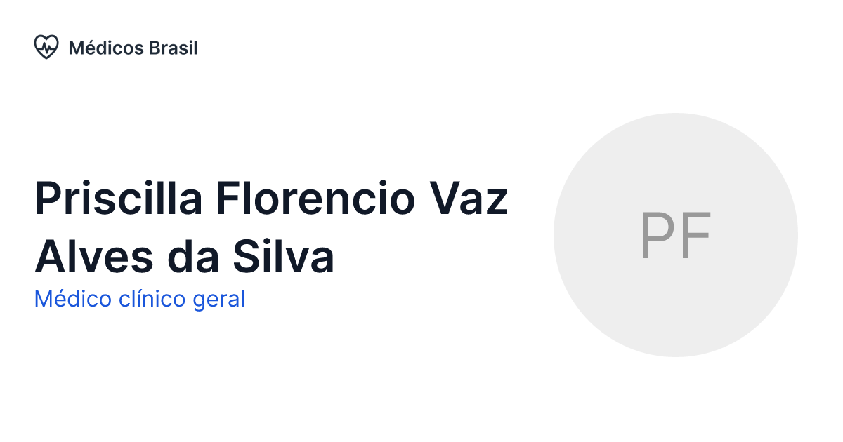 Priscilla Florencio Vaz Alves da Silva - Médico clínico geral | Médicos Brasil