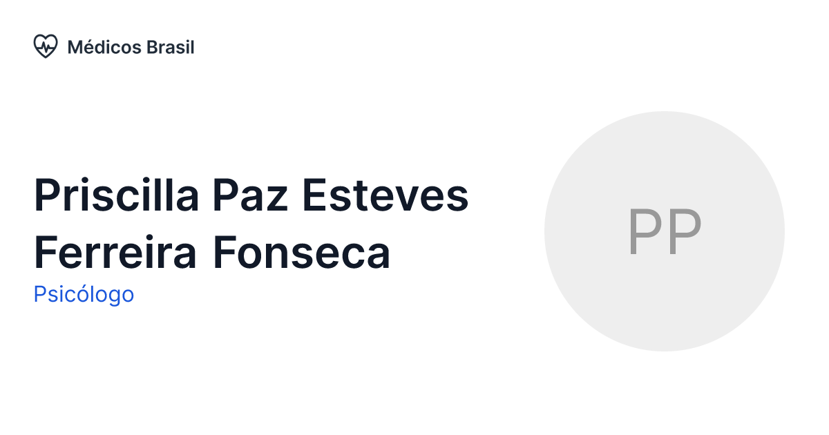 Priscilla Paz Esteves Ferreira Fonseca - Psicólogo | Médicos Brasil