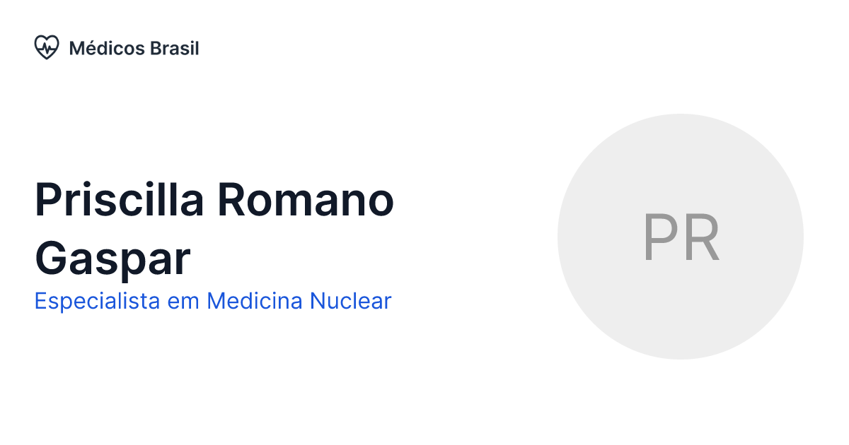 Priscilla Romano Gaspar - Especialista em Medicina Nuclear | Médicos Brasil
