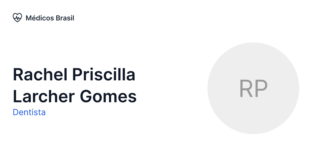 Rachel Priscilla Larcher Gomes - Dentista | Médicos Brasil