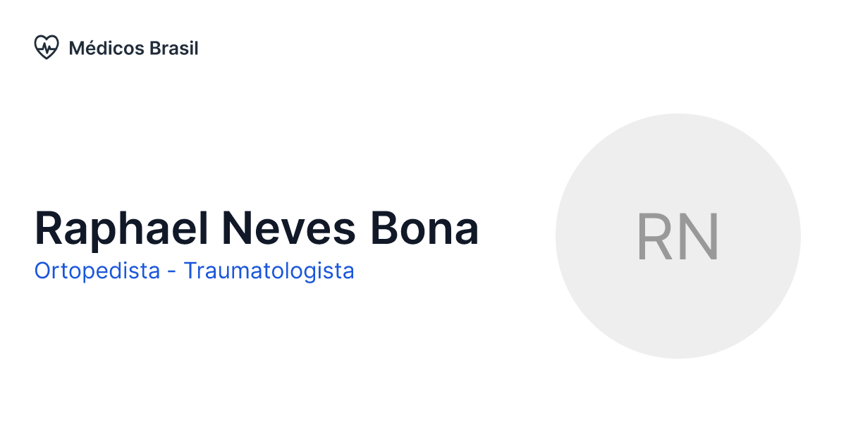 Raphael Neves Bona - Ortopedista - Traumatologista | Médicos Brasil