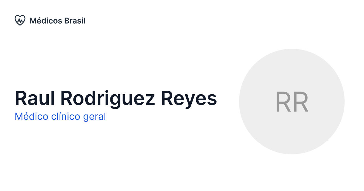 Raul Rodriguez Reyes - Médico clínico geral | Médicos Brasil