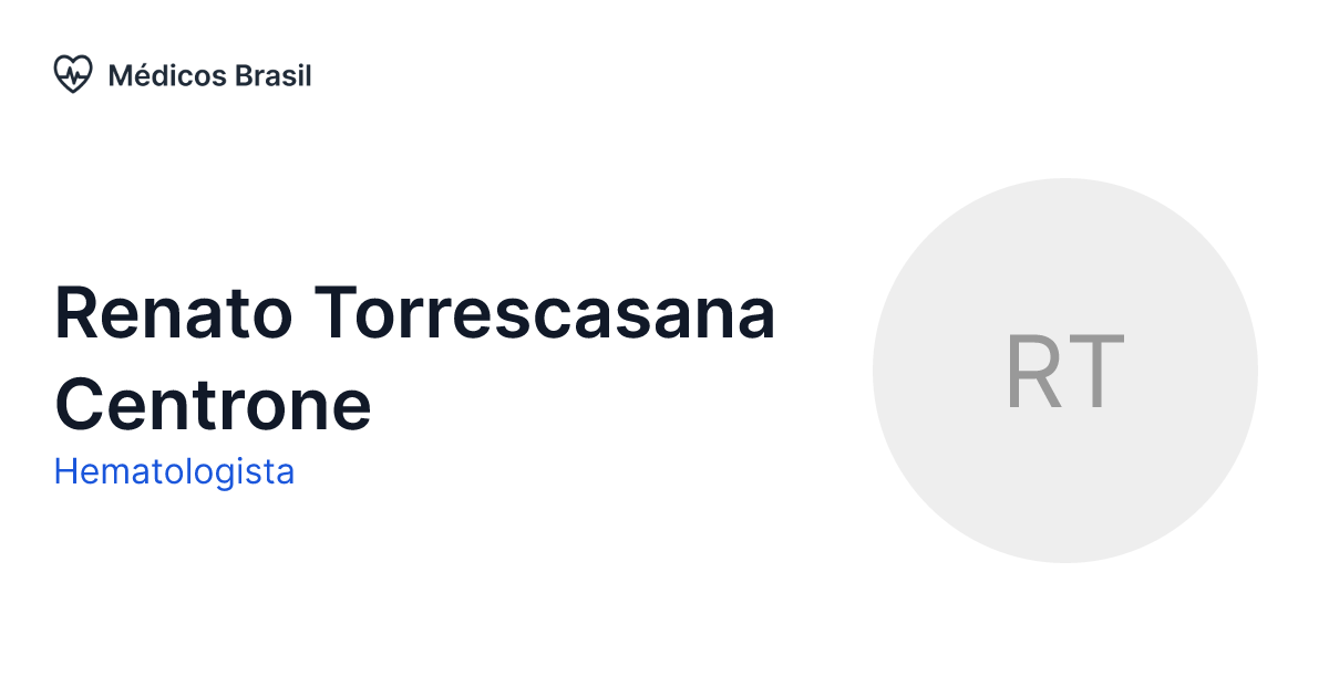 Renato Torrescasana Centrone - Hematologista | Médicos Brasil