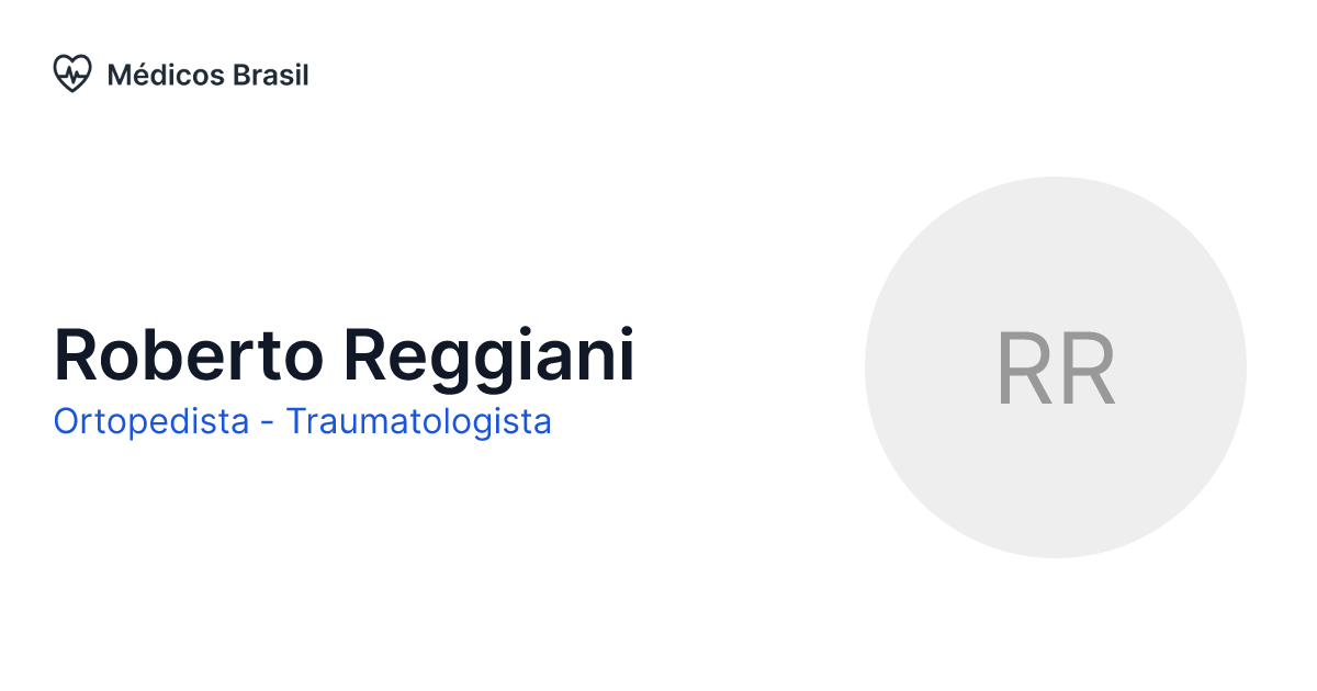 Roberto Reggiani - Ortopedista - Traumatologista | Médicos Brasil