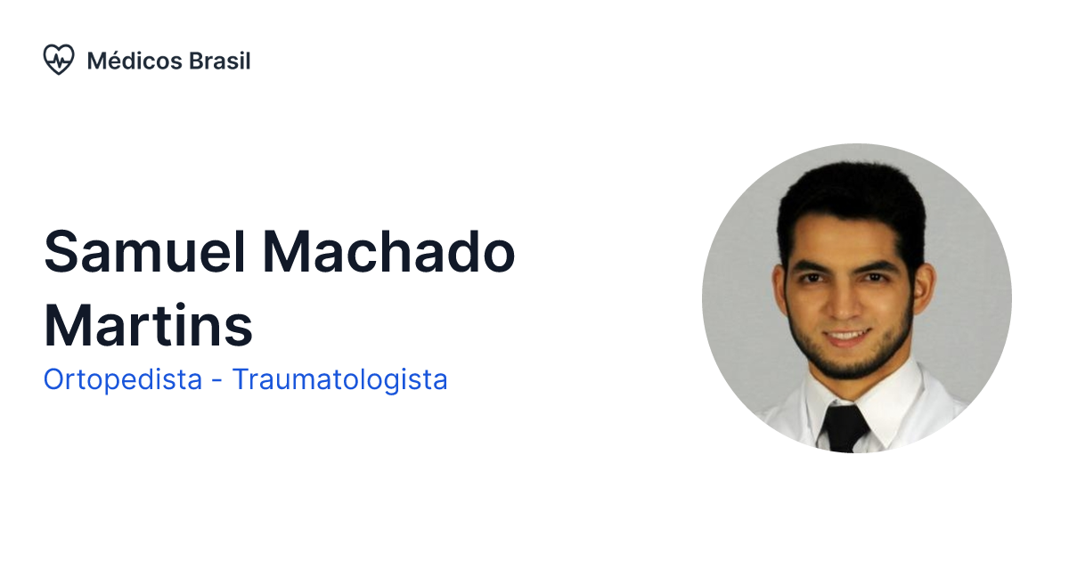 Samuel Machado Martins - Ortopedista - Traumatologista | Médicos Brasil