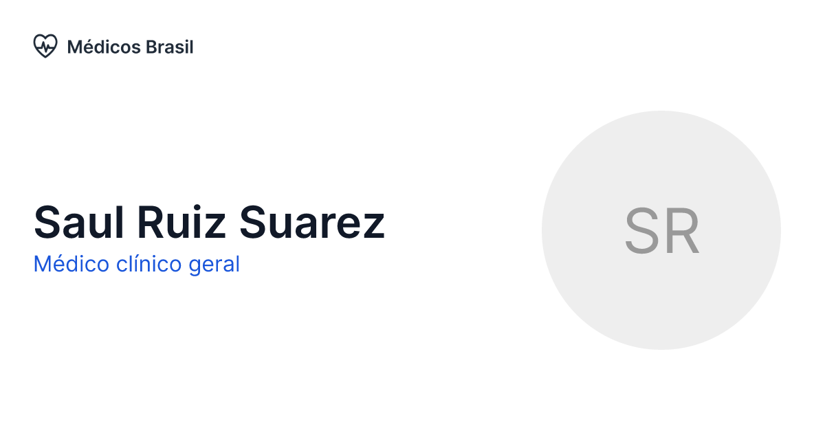 Saul Ruiz Suarez - Médico clínico geral | Médicos Brasil