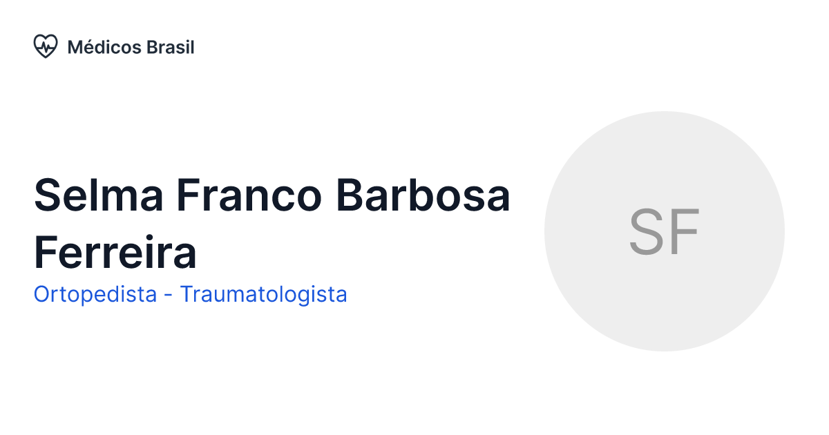 Selma Franco Barbosa Ferreira - Ortopedista - Traumatologista | Médicos ...