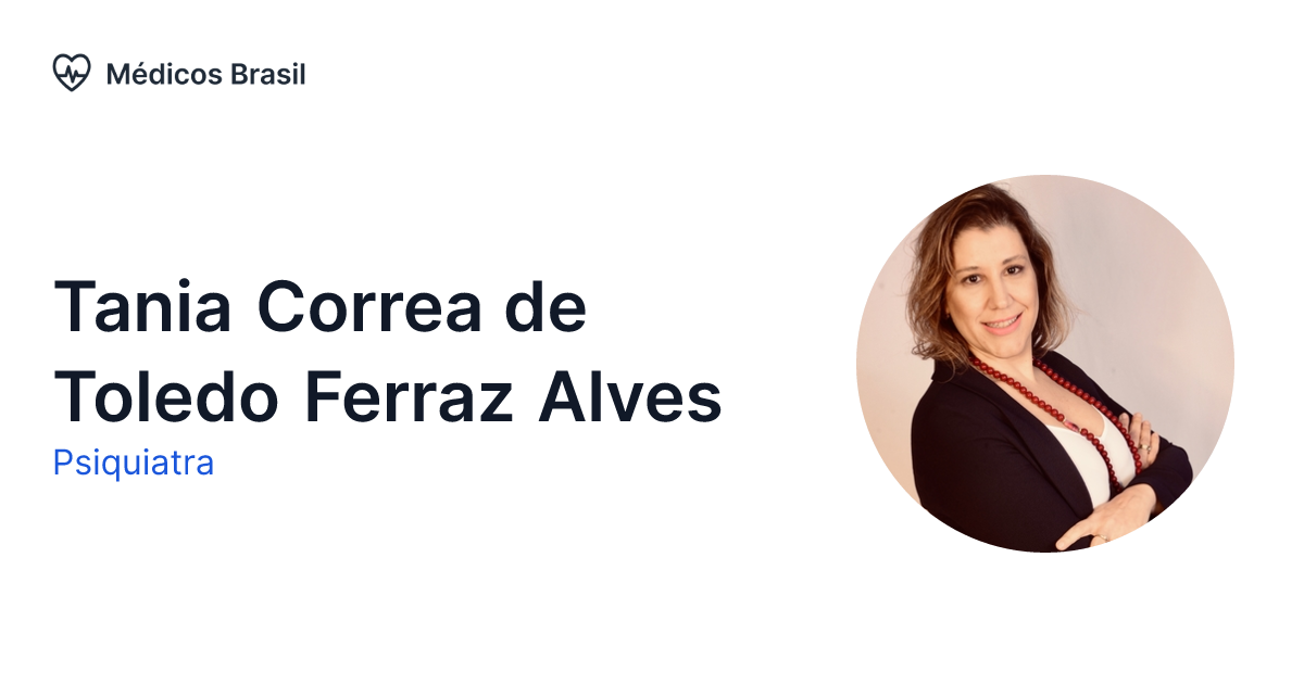 Tania Correa de Toledo Ferraz Alves - Psiquiatra | Médicos Brasil