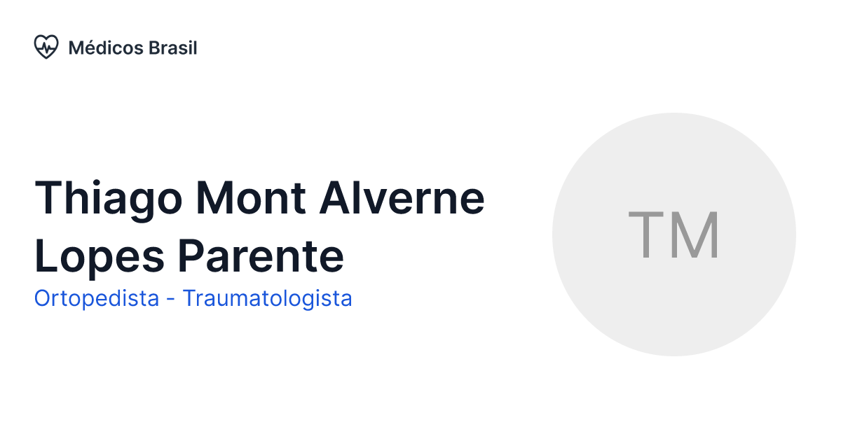 Thiago Mont Alverne Lopes Parente - Ortopedista - Traumatologista | Médicos Brasil