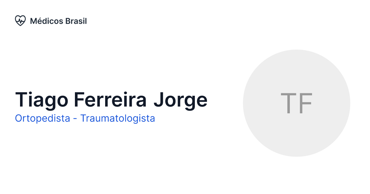 Tiago Ferreira Jorge - Ortopedista - Traumatologista | Médicos Brasil