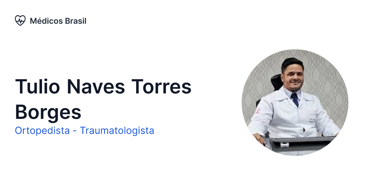 Tulio Naves Torres Borges - Ortopedista - Traumatologista | Médicos Brasil