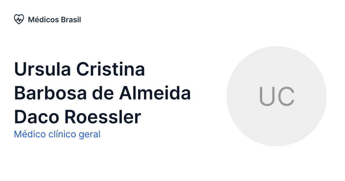 Ursula Cristina Barbosa de Almeida Daco Roessler - Médico clínico geral ...