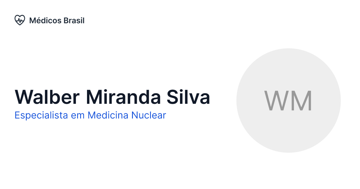 Walber Miranda Silva - Especialista em Medicina Nuclear | Médicos Brasil