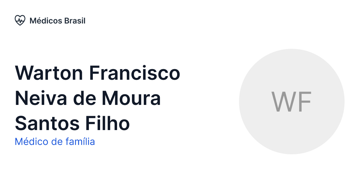 Warton Francisco Neiva de Moura Santos Filho - Médico de família ...